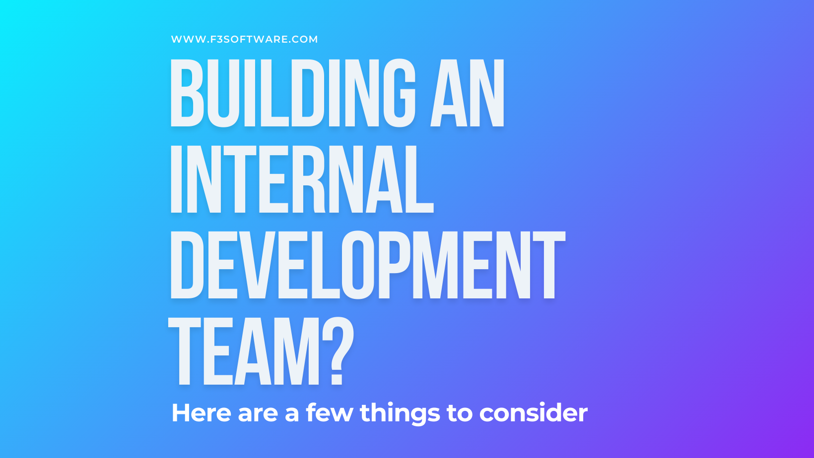 F3 Software • Building An In-House Development Team? Here Are A Few ...